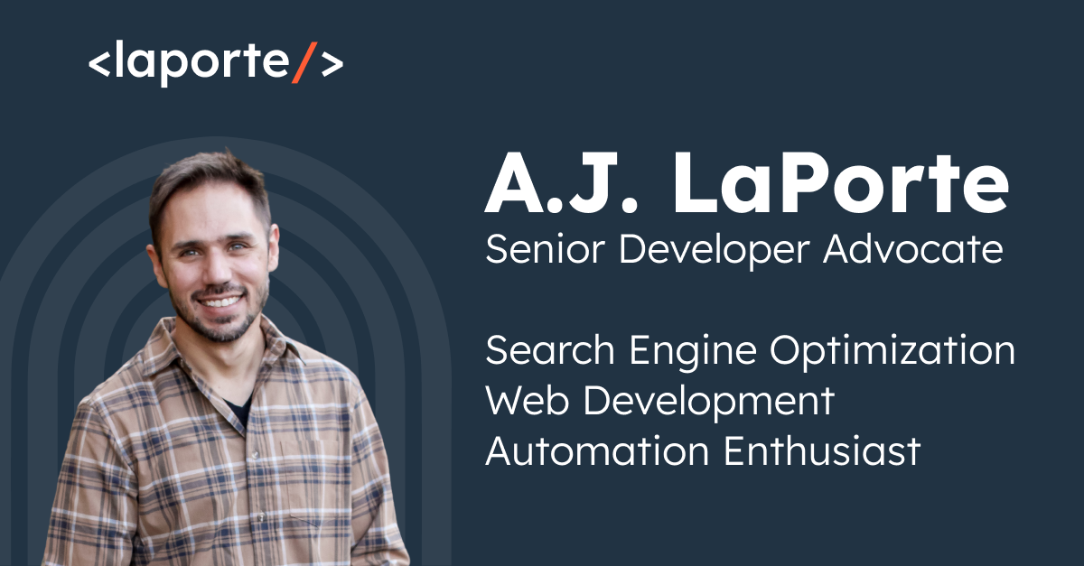 AJ LaPorte | Senior Developer Advocate at HubSpot | Chicago Illinois